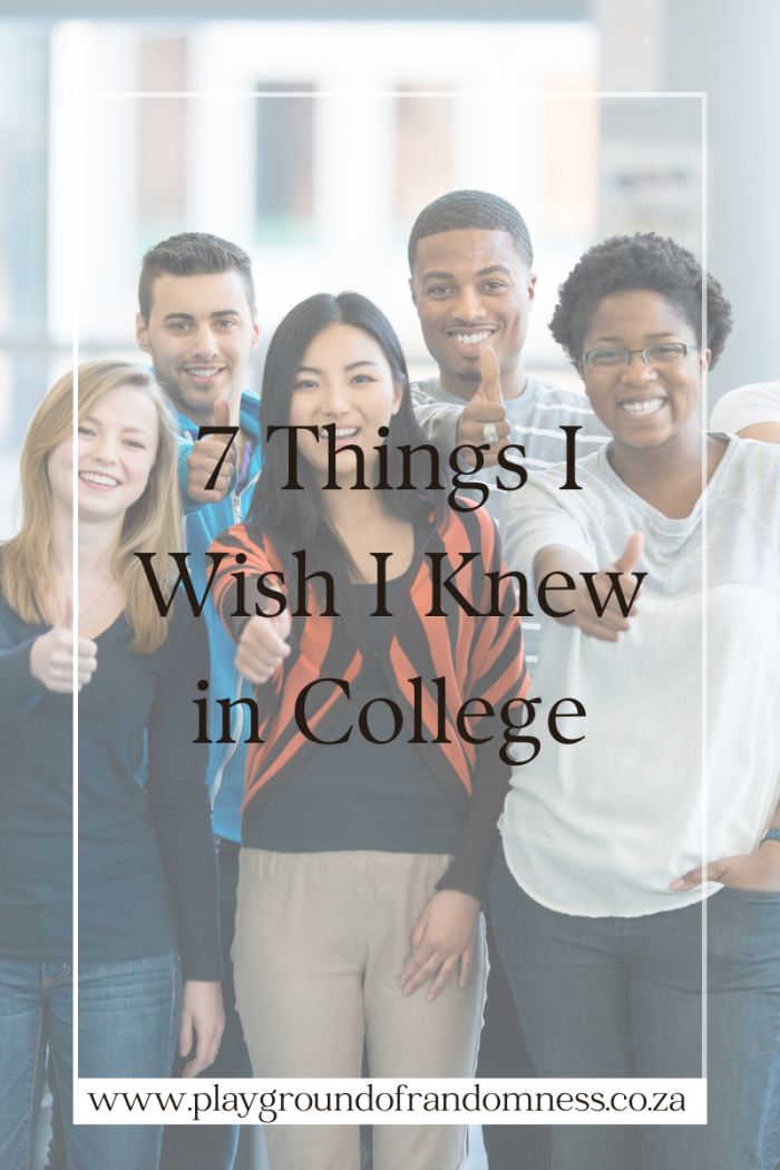 7 Things I Wish I Knew in College - Playground of Randomness